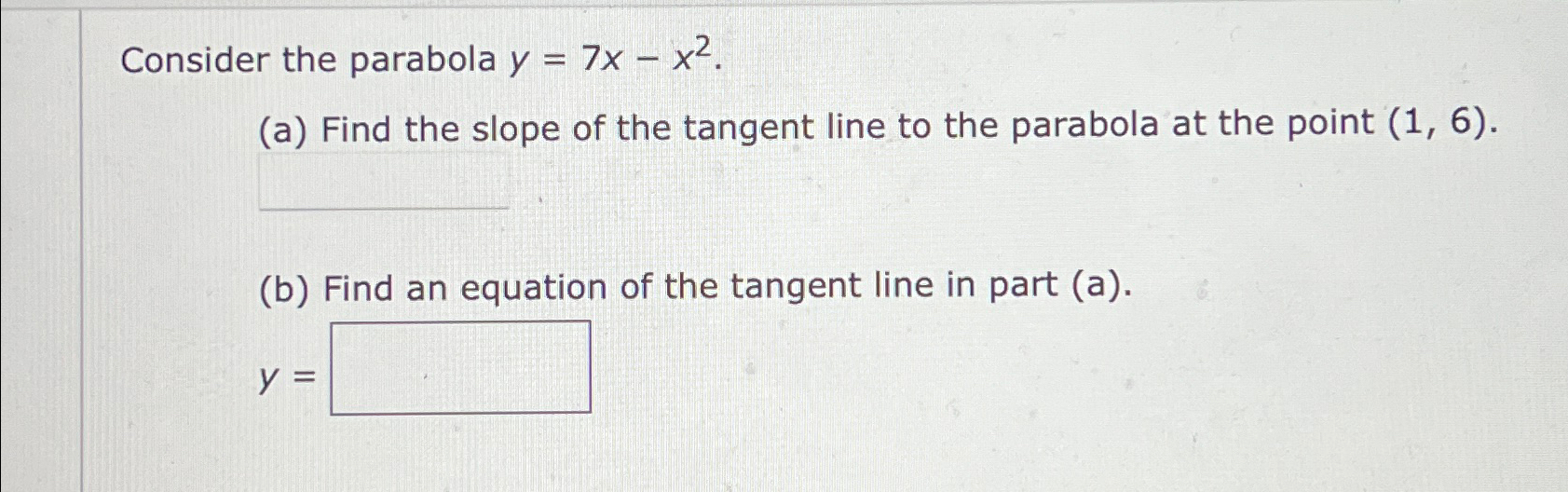 Solved Consider the parabola y=7x-x2(a) ﻿Find the slope of | Chegg.com