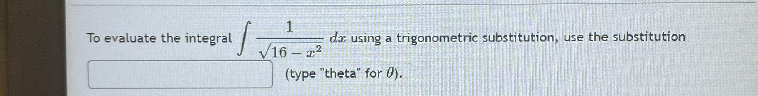 Solved To evaluate the integral ∫﻿﻿116-x22dx ﻿using a | Chegg.com