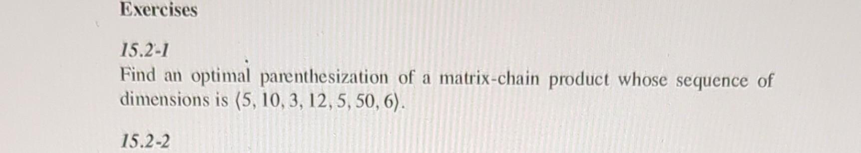 Solved 15.2−1 Find an optimal parenthesization of a | Chegg.com