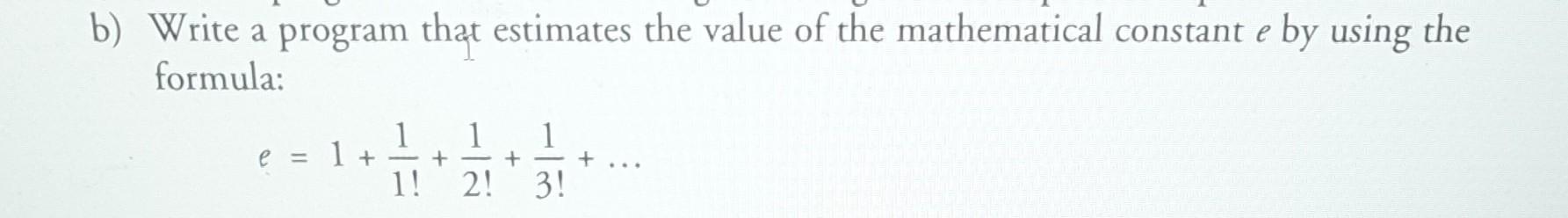 Solved b) Write a program that estimates the value of the | Chegg.com