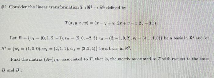 Solved #1 Consider the linear transformation T:R4 - defined | Chegg.com