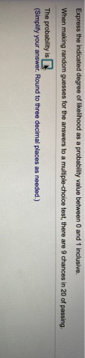 Solved Express the indicated degree of likelihood as a | Chegg.com