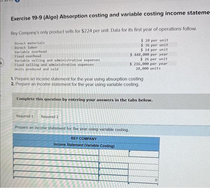 Solved Exercise 19-9 (Algo) Absorption costing and variable | Chegg.com
