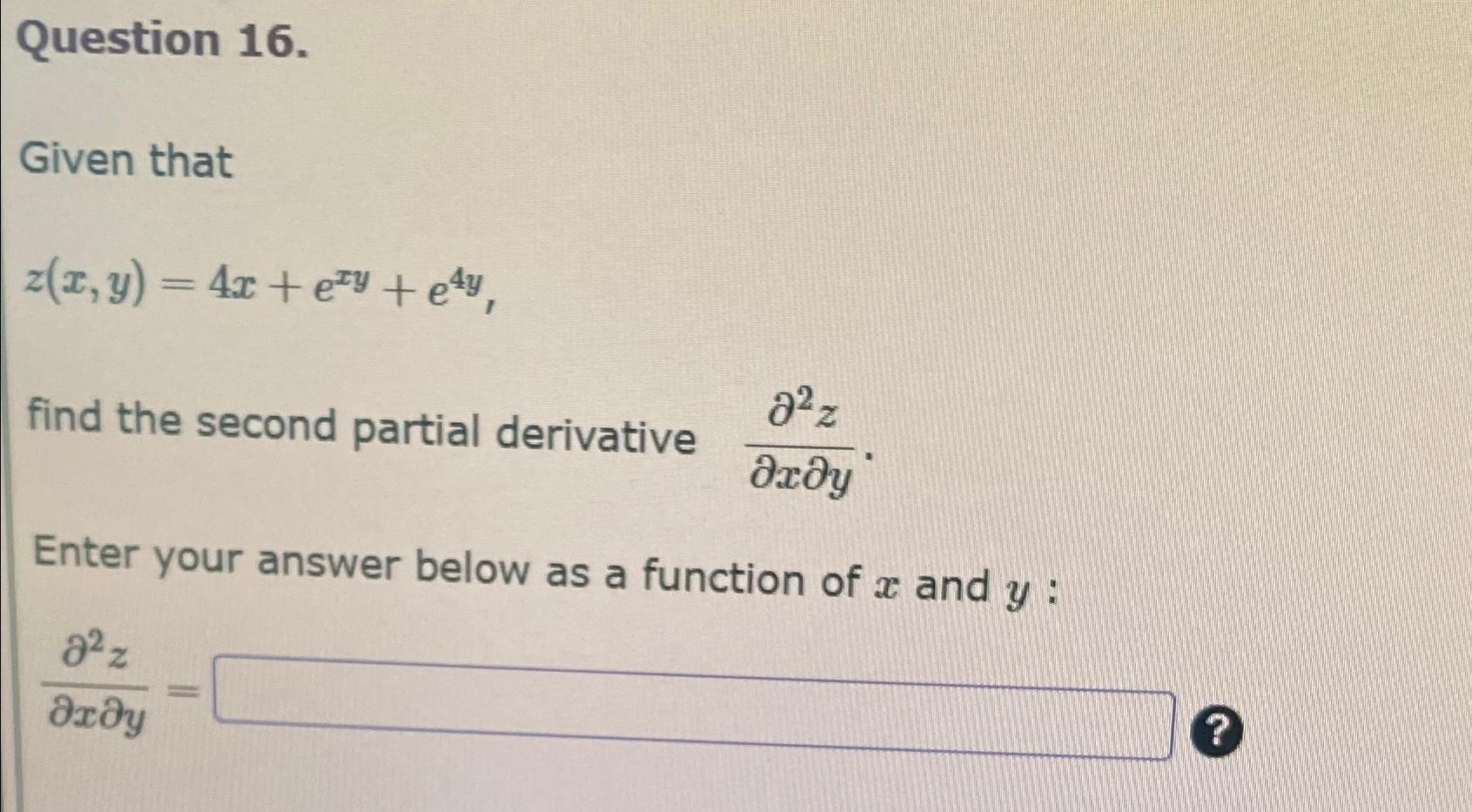 Solved Question 16.Given thatz(x,y)=4x+exy+e4yfind the | Chegg.com