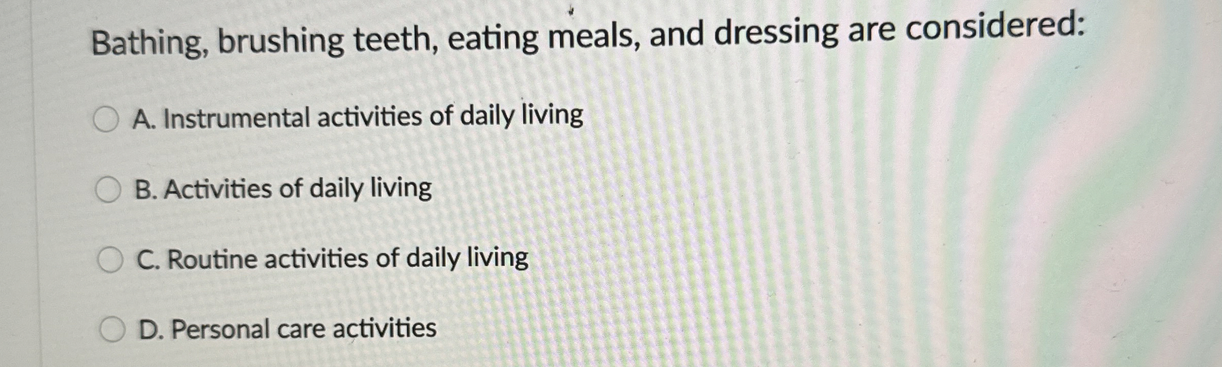 Solved Bathing, brushing teeth, eating meals, and dressing | Chegg.com