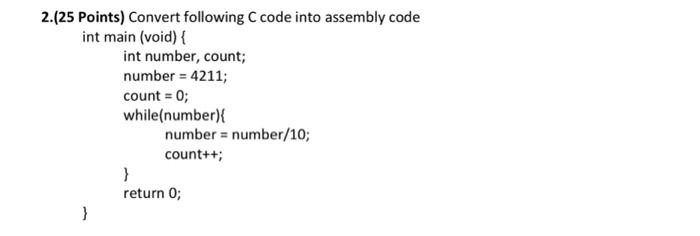 Solved 2.(25 Points) Convert following code into assembly | Chegg.com