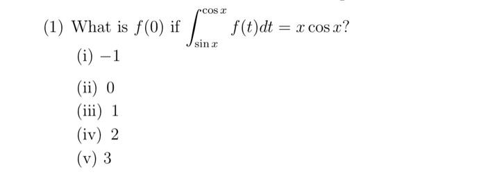 Solved COSC f(t)dt = x cos.x? sinc (1) What is f(0) if (i) | Chegg.com