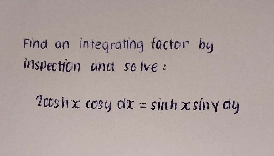 Solved Find an integrating factor by the inspection method | Chegg.com