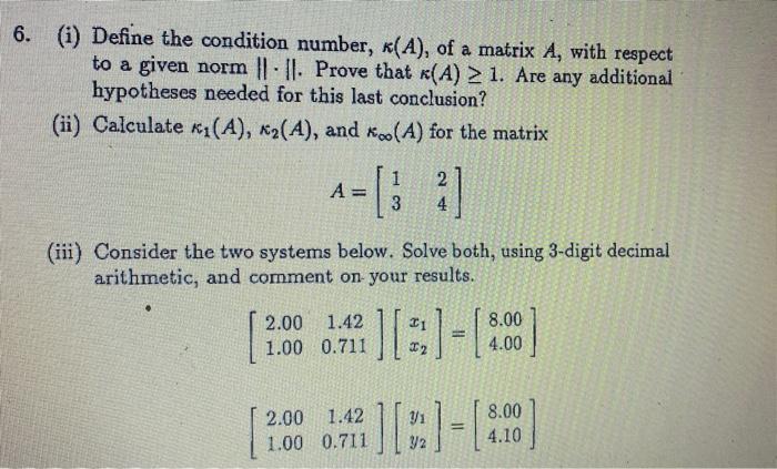 Solved 6. (i) Define the condition number, k(A), of a matrix | Chegg.com