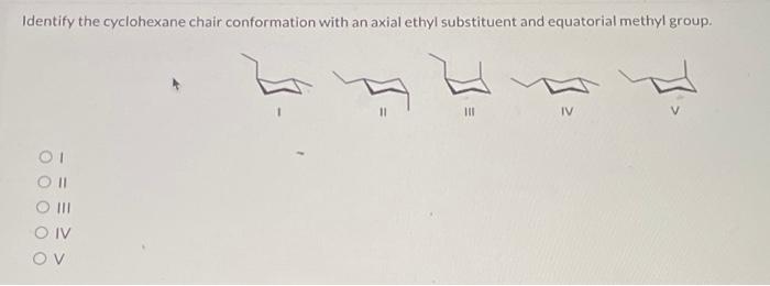 Solved Identify the cyclohexane chair conformation with an | Chegg.com