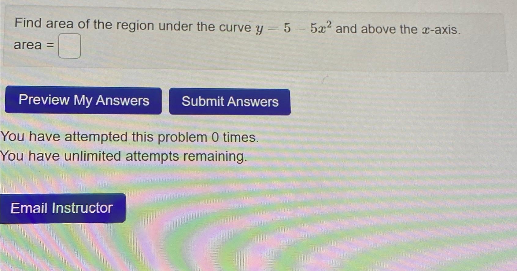 Solved Find area of the region under the curve y=5-5x2 ﻿and | Chegg.com