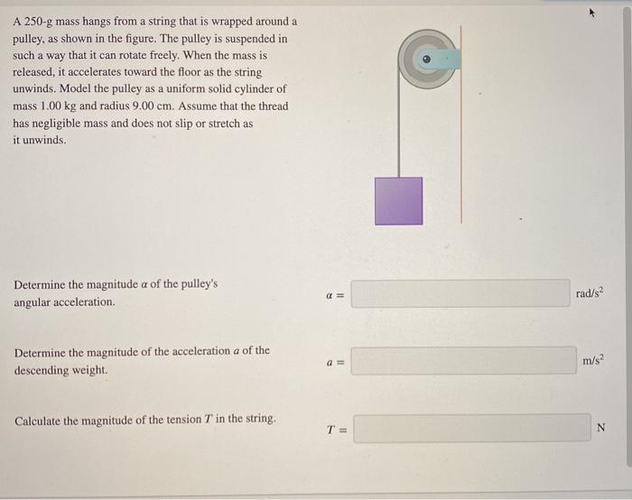 Solved A 250-g mass hangs from a string that is wrapped | Chegg.com