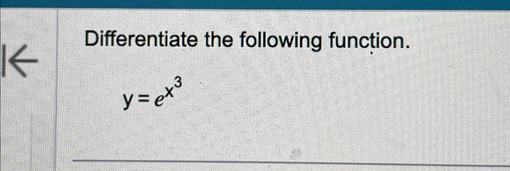 Solved Differentiate the following function.y=ex3 | Chegg.com