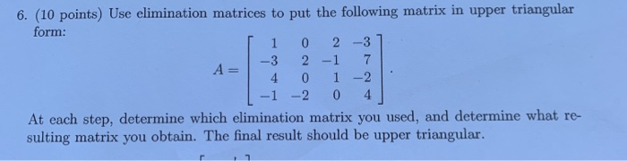 Solved 6. (10 points) Use elimination matrices to put the | Chegg.com