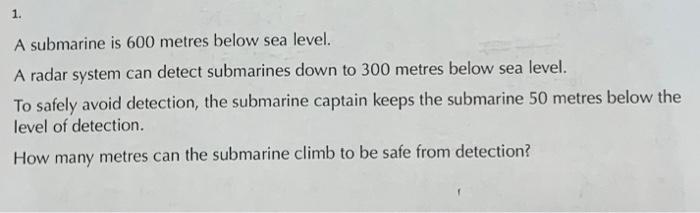 Solved 1. A submarine is 600 metres below sea level. A radar | Chegg.com