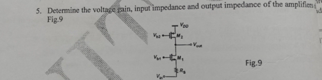 Solved Determine the voltage gain, input impedance and | Chegg.com