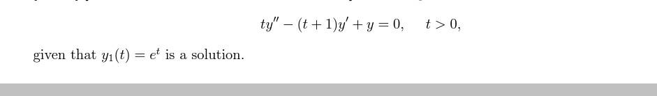 Solved ty′′−(t+1)y′+y=0,t>0 given that y1(t)=et is a | Chegg.com