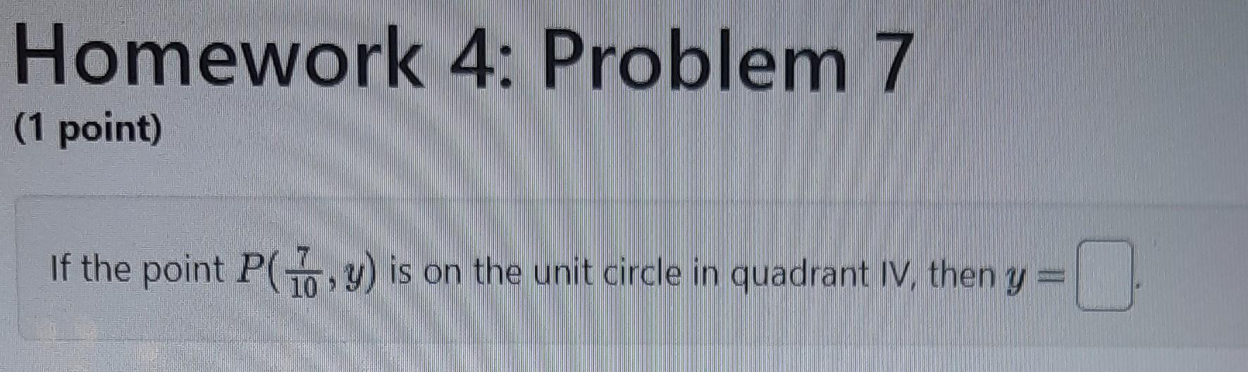 Solved Homework 4: Problem 7 (1 point) If the point P(107,y) | Chegg.com
