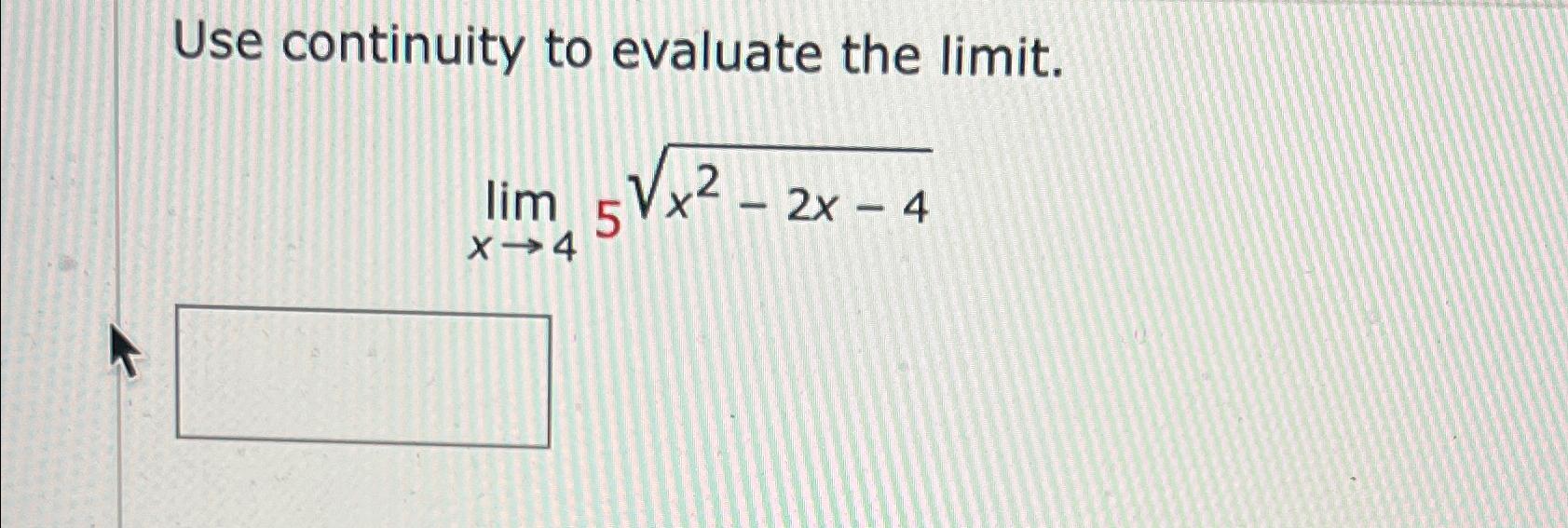 Solved Use continuity to evaluate the limit.limx→45x2-2x-42 | Chegg.com