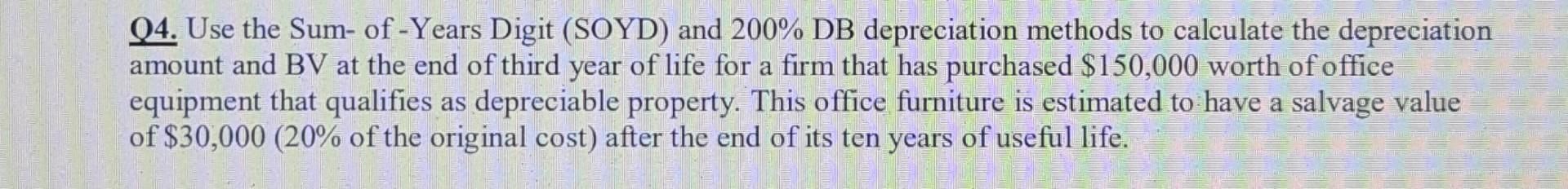 Solved a Q4. Use the Sum- of -Years Digit (SOYD) and 200% DB | Chegg.com
