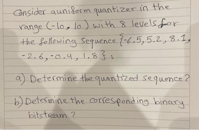 Solved consider auniform quantizer in the range (-lo, lo) | Chegg.com
