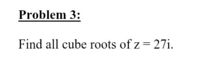 Solved Find all cube roots of z=27i. | Chegg.com
