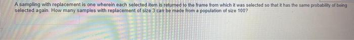 Solved A sampling with replacement is one wherein each | Chegg.com