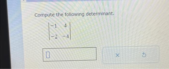 Solved Compute the following determinant. ∣∣−1−24−4∣∣ | Chegg.com