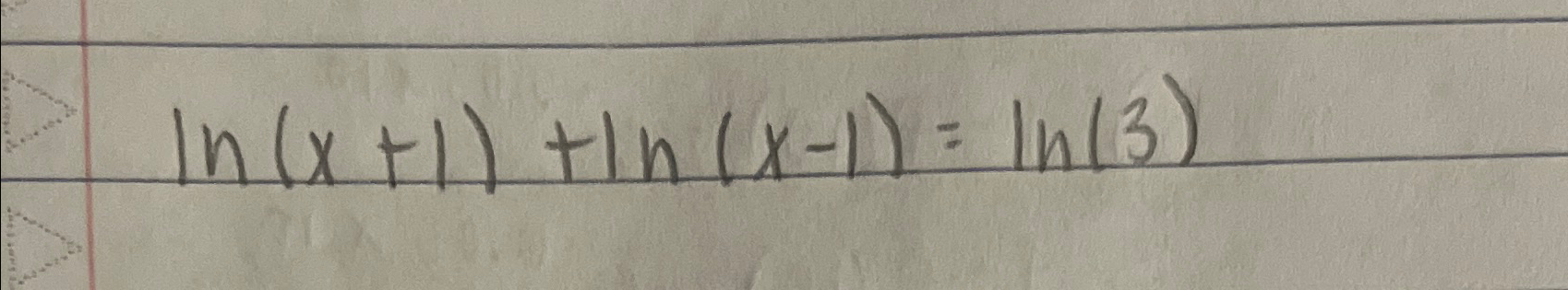 Solved ln(x+1)+ln(x-1)=ln(3) | Chegg.com
