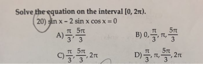 Solved Solve the equation on the interval [0, 27t). 20) sin | Chegg.com