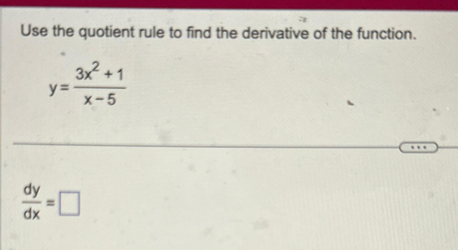 Solved Use the quotient rule to find the derivative of the | Chegg.com