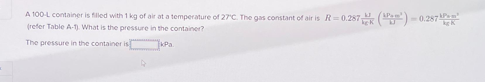 Solved A 100-L container is filled with 1kg ﻿of air at a | Chegg.com