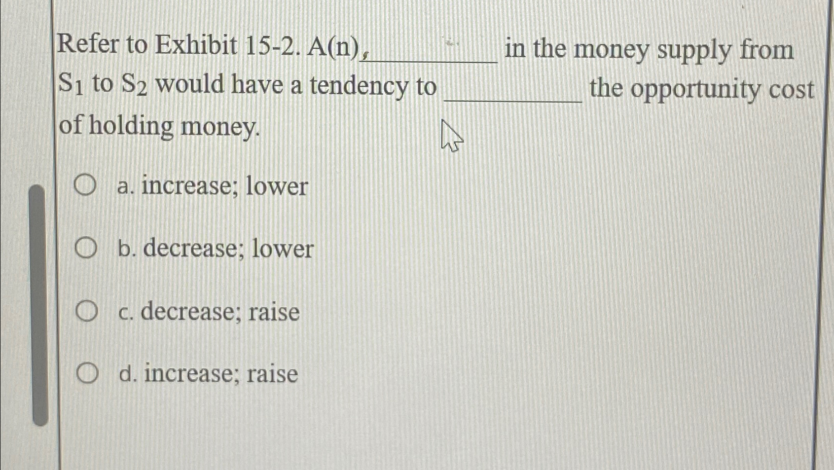 Solved Refer to Exhibit 15-2. ﻿A(n), q, ﻿in the money supply | Chegg.com
