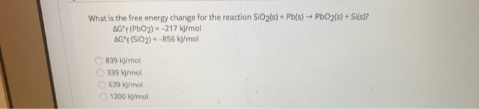 Solved What is the free energy change for the reaction | Chegg.com