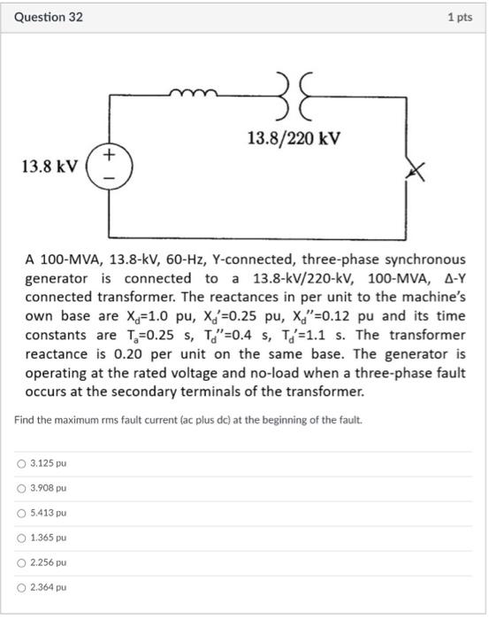 Solved Question 32 1 pts BE 13.8/220 kV + 13.8 kV A 100- | Chegg.com