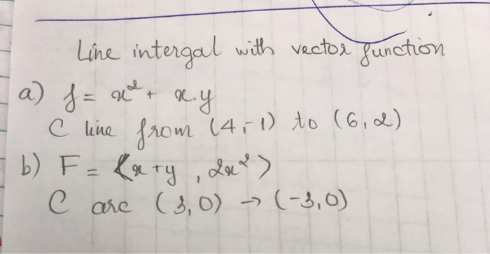 Solved 7 Line intergal with vector function a) f = x + x.y - | Chegg.com