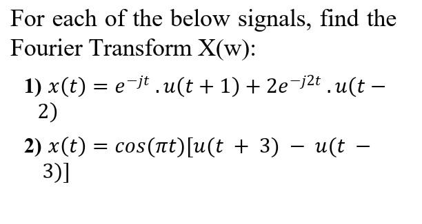 For each of the below signals, find the Fourier | Chegg.com