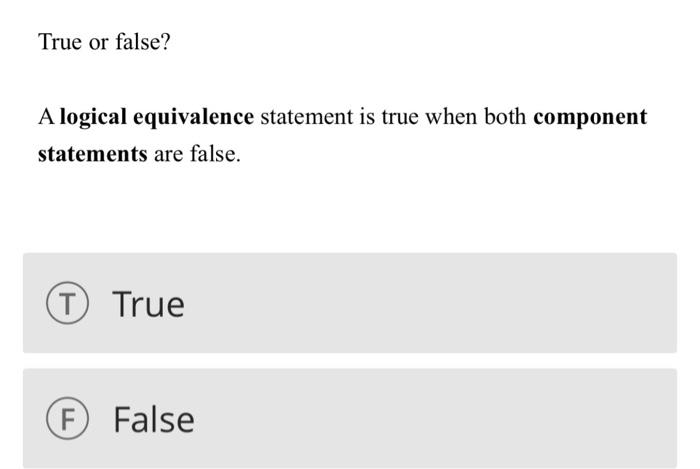Solved True or false? A logical equivalence statement is | Chegg.com