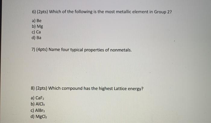 Solved 6) (2pts) Which of the following is the most metallic | Chegg.com