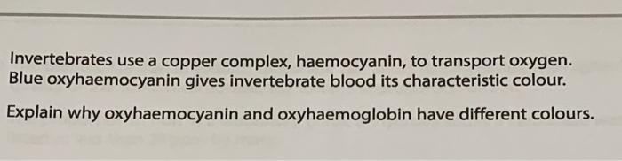 Solved Invertebrates use a copper complex, haemocyanin, to | Chegg.com