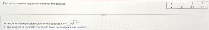 Solved Find an exponensial regression curve for the data | Chegg.com