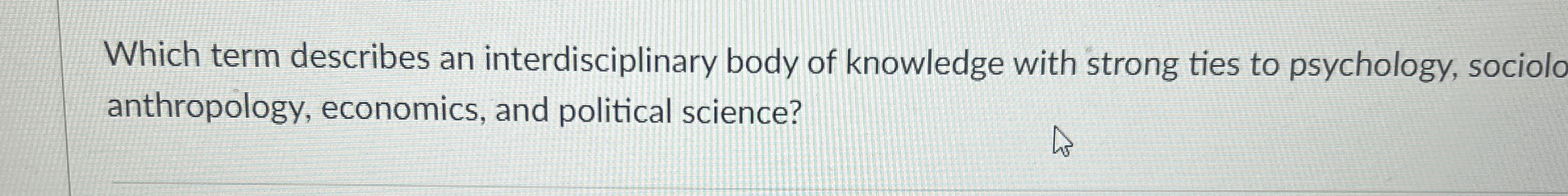 Solved Which term describes an interdisciplinary body of | Chegg.com