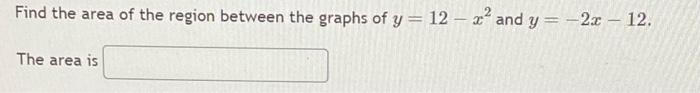 Solved Find the area of the region between the graphs of | Chegg.com