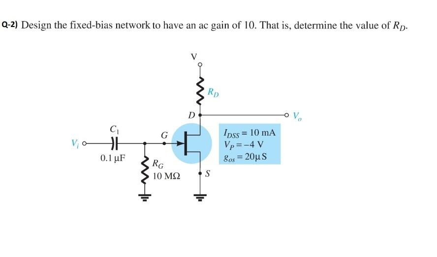 Solved 2-2) Design the fixed-bias network to have an ac gain | Chegg.com