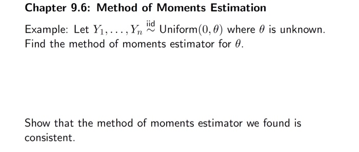 Solved Chapter 9.6: Method of Moments Estimation Example: | Chegg.com