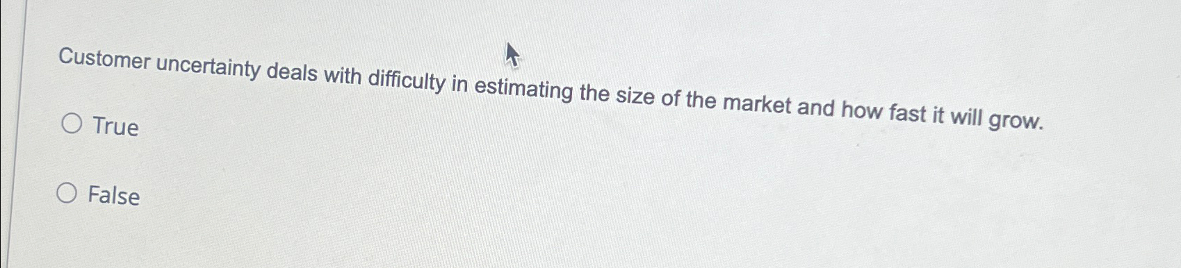 Solved Customer uncertainty deals with difficulty in | Chegg.com