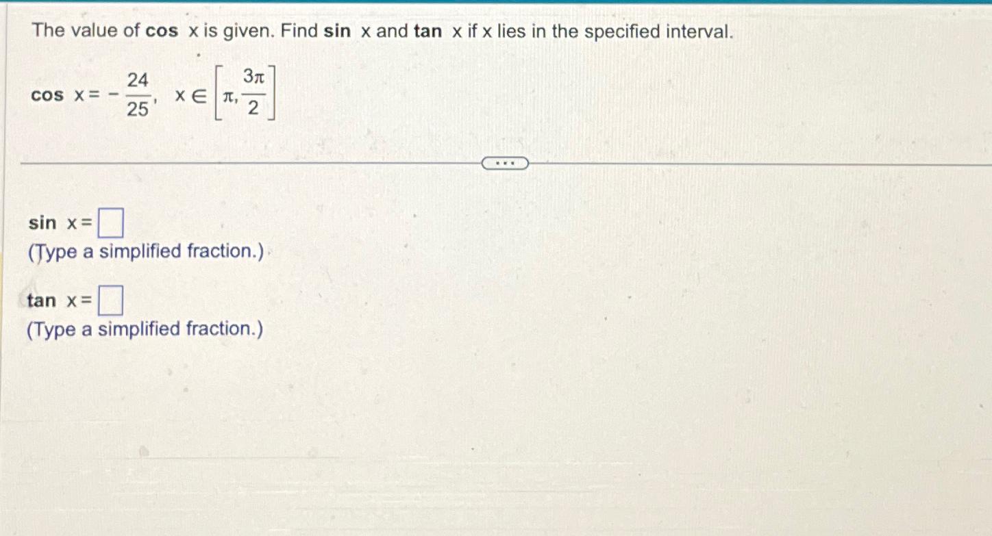 Solved The value of cosx ﻿is given. Find sinx ﻿and tanx ﻿if | Chegg.com
