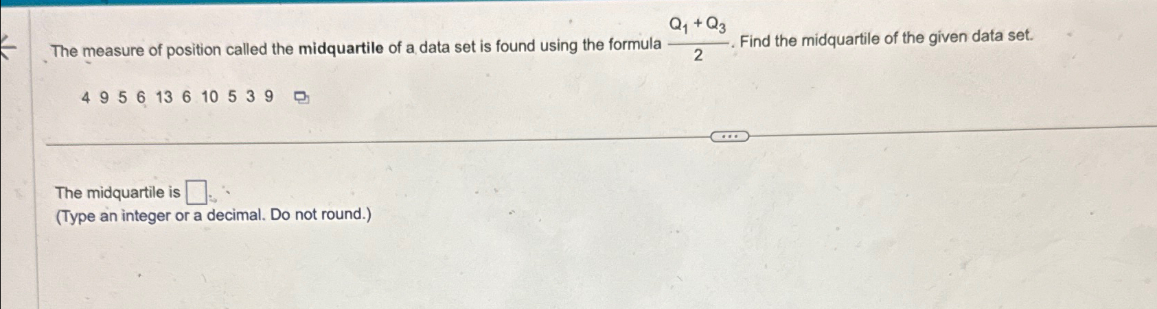 Solved The measure of position called the midquartile of a | Chegg.com