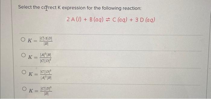 Solved Select the colfrect K expression for the following | Chegg.com