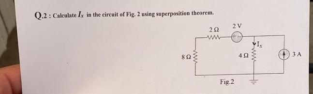 Solved Q.2 : Calculate Ix in the circuit of Fig. 2 using | Chegg.com